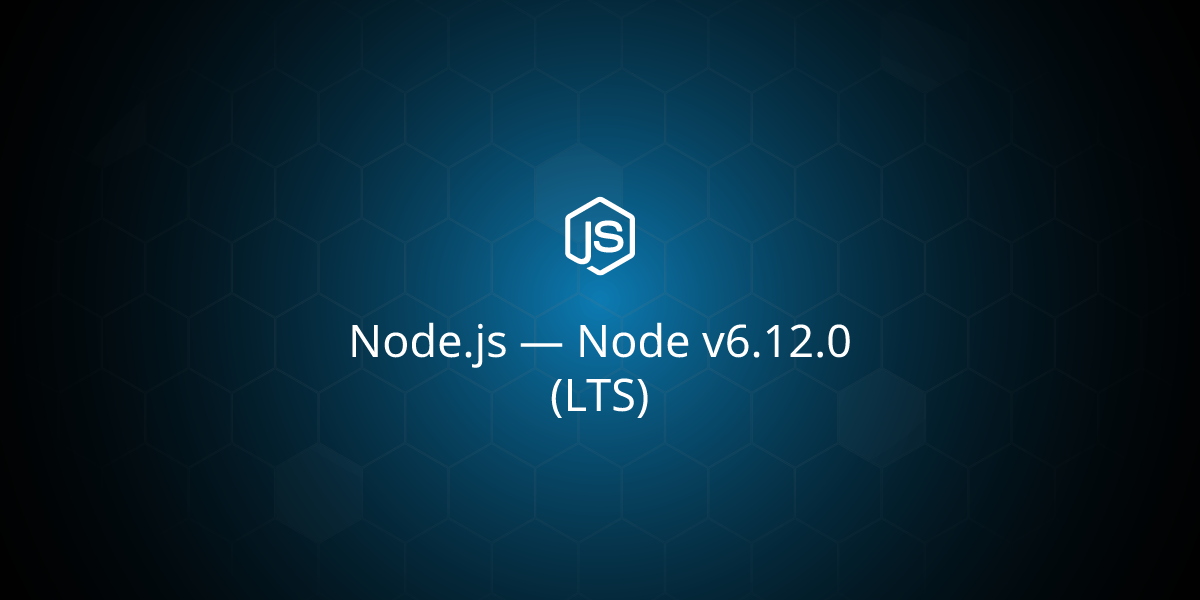 Node.js — Node v6.12.0 (LTS)